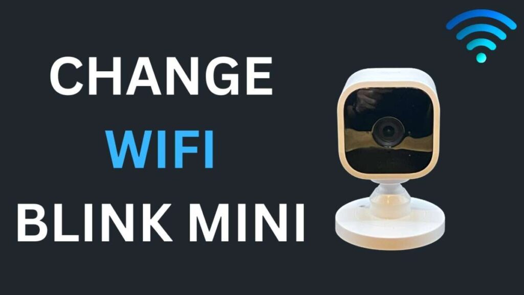How To Connect Blink Cameras To Wifi: Quick Setup Guide - My Tech Grid