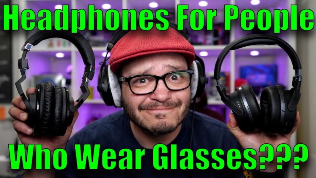How To Wear Headphones With Glasses: Comfortable Fit Tips - My Tech Grid